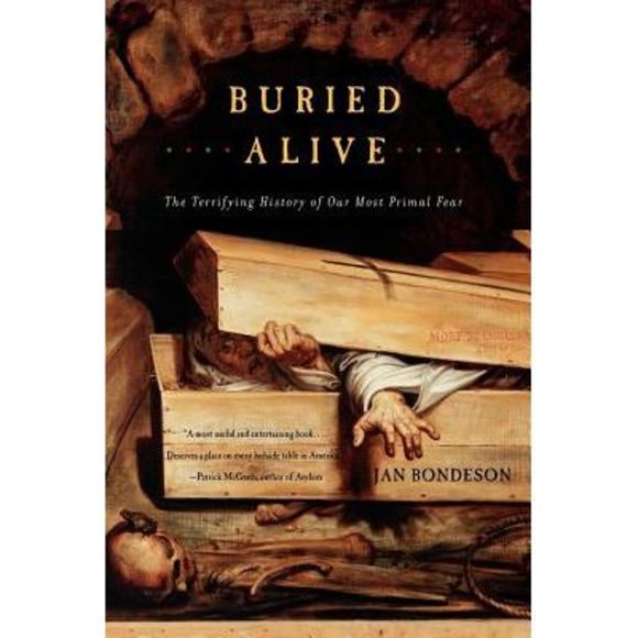 Jan Bondeson | Other | Buried Alive The Terrifying History Of Our Most ...